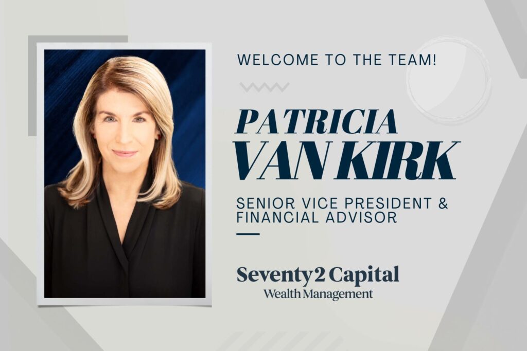 Patricia Van Kirk joins Seventy2 Capital Wealth Management as Senior ...